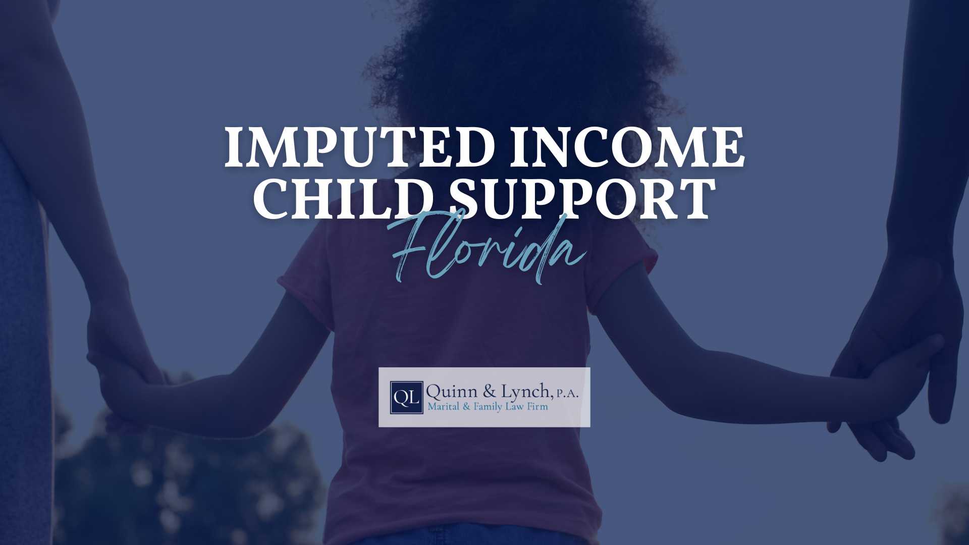 Imputed Income Child Support Florida | Quinn & Lynch, P.A.