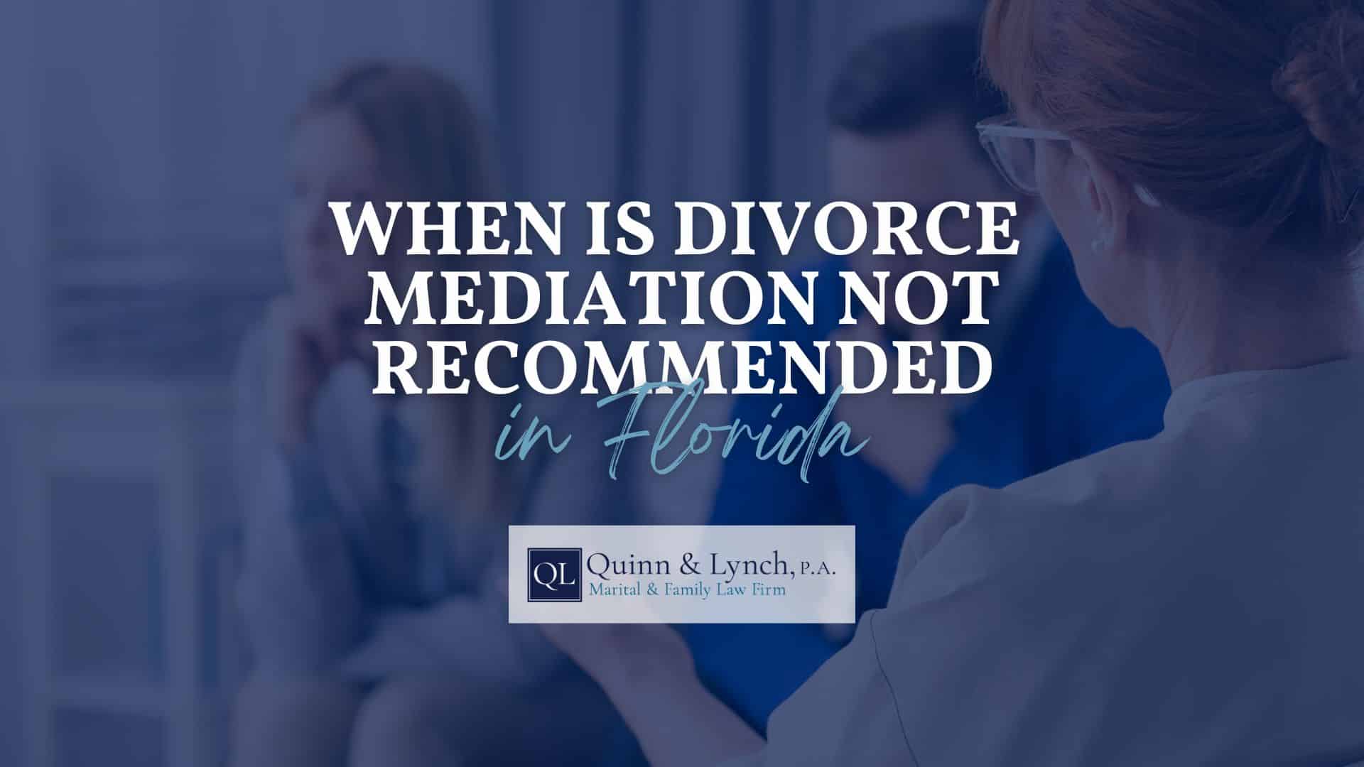 When is Divorce Mediation Not Recommended in Florida?