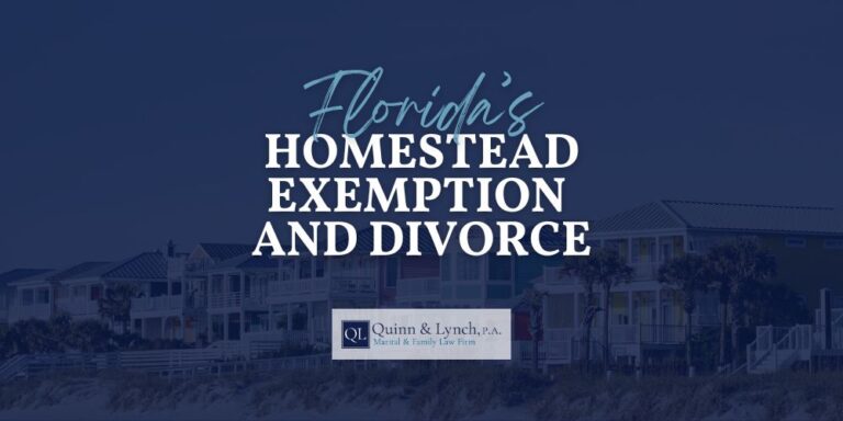 Florida's Homestead Exemption and Divorce | Quinn & Lynch
